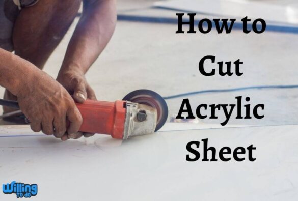 How to Cut Acrylic Sheet: See its 5 Incredible Ways