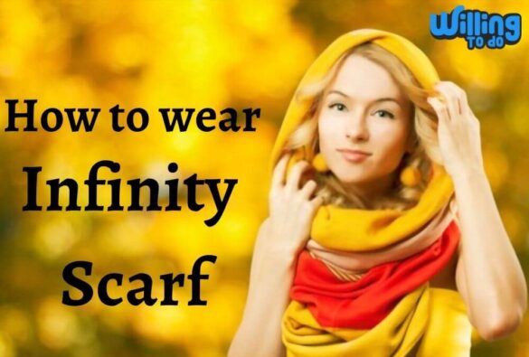How to Wear an Infinity Scarf in Some Trendy Ways: The Ultimate Style Guide