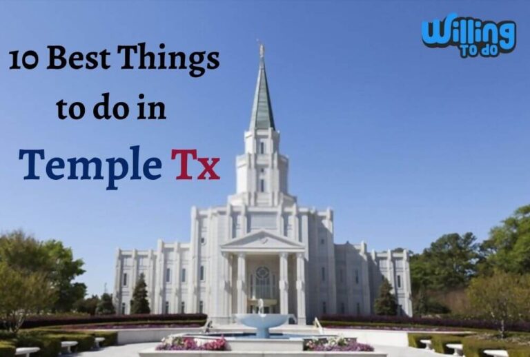 10 Best Things to do in Temple TX - Willing To Do